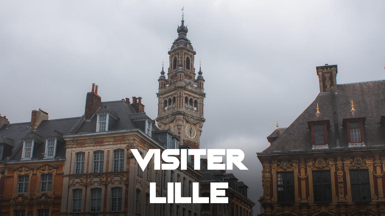 Visiter Lille en 2 ou 3 jours : que faire en un week-end