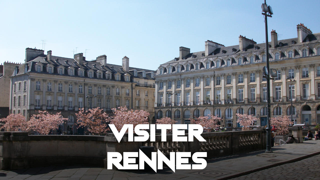 Visiter Rennes en 2 ou 3 jours : que faire en un week-end