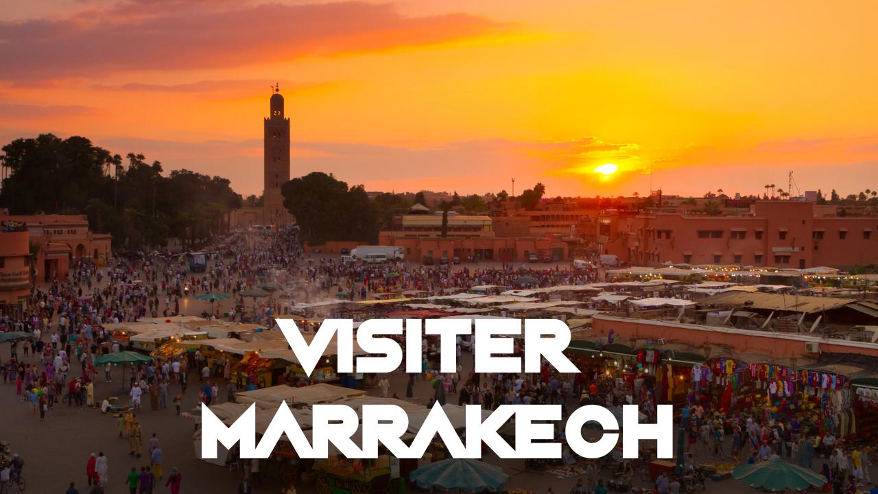 Visiter Marrakech en 2 ou 3 jours : que faire en un week-end